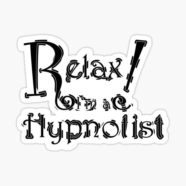 "Relax! I'm a Hypnotist - Black with fancy spiral Border" Sticker for ...