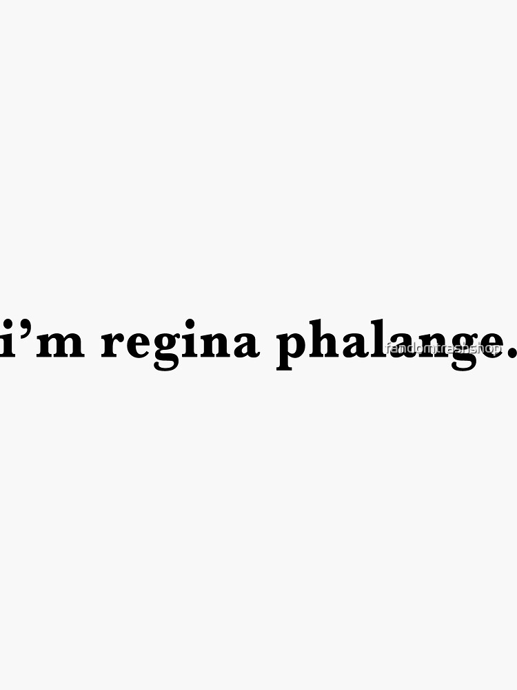 "I'M REGINA PHALANGE" Sticker by fandomtrashshop | Redbubble