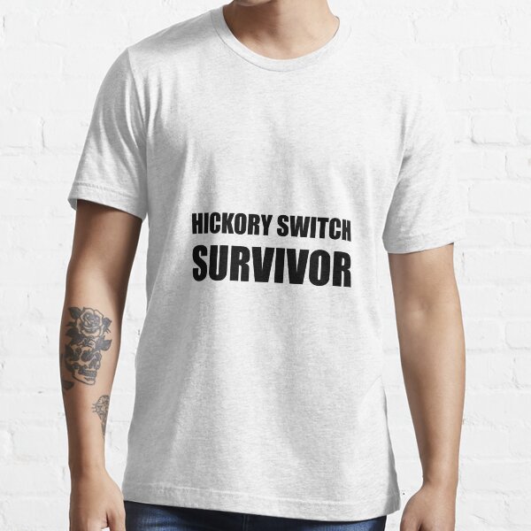 "Hickory Switch Survivor Funny" T-shirt for Sale by TheBestStore ...