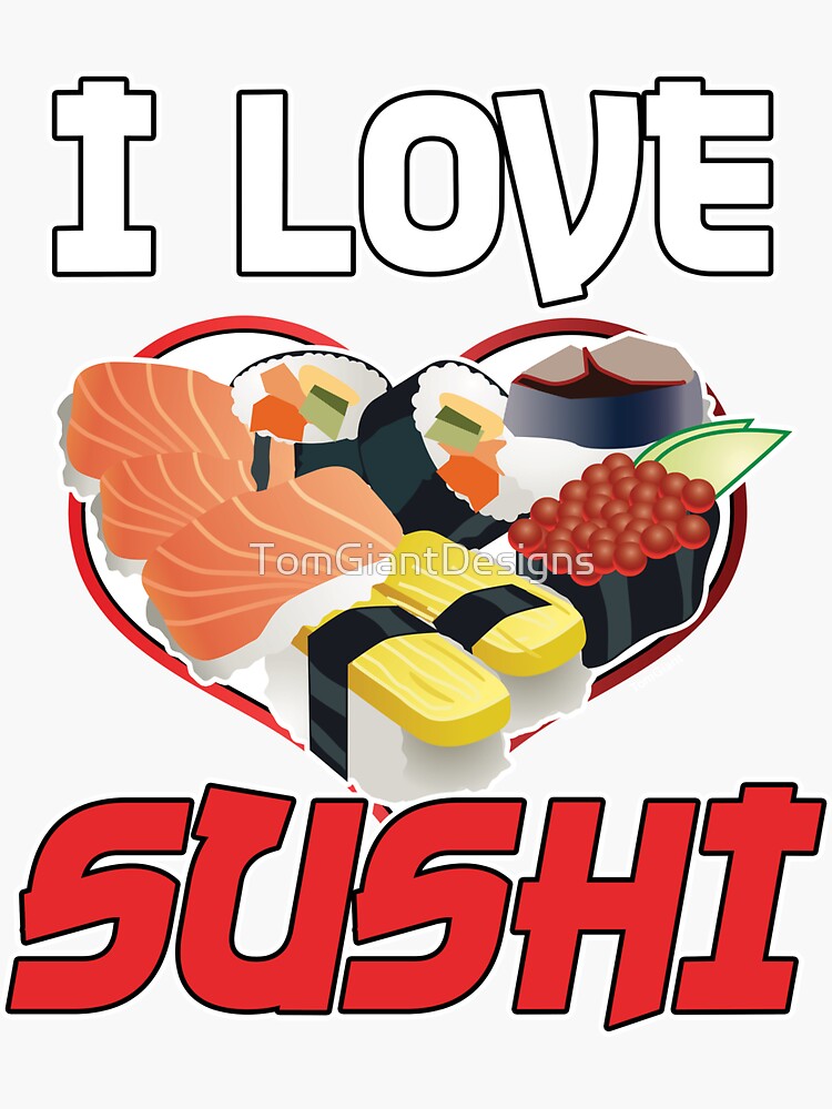"I Love Sushi" Sticker by TomGiantDesigns | Redbubble