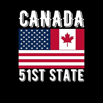 "Canada 51st state of United Stated of America " Sticker for Sale by ...