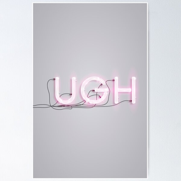 "UGH" Poster for Sale by N C | Redbubble