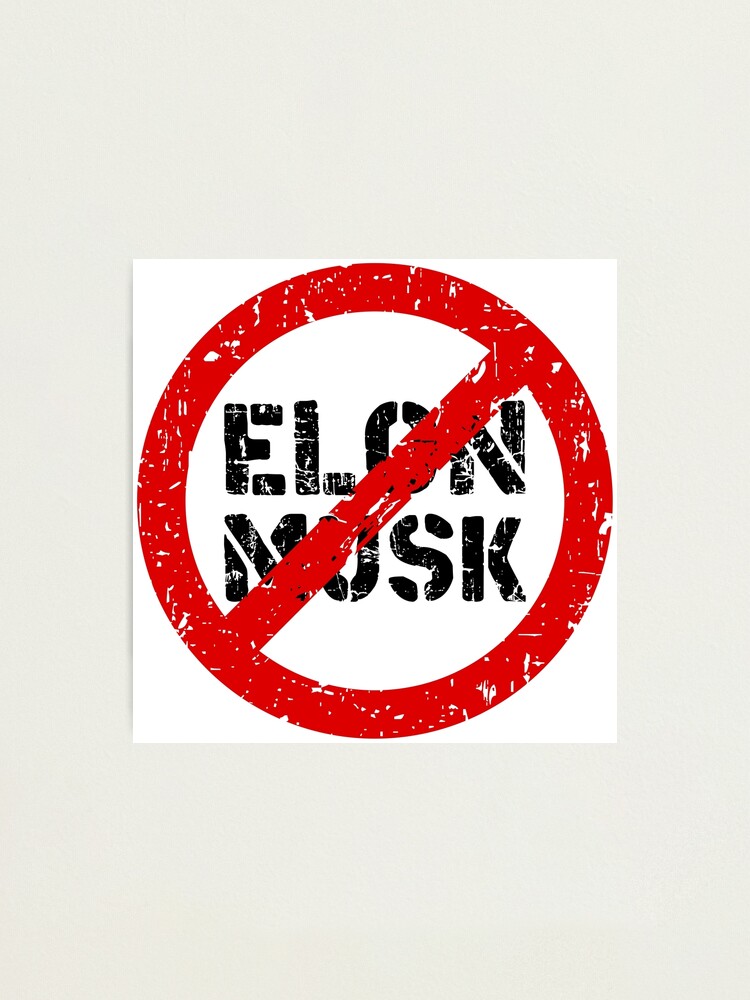 "Banned elon, NO ELON! anti elon, no elon musk, no musk, Anti-Elon Musk ...