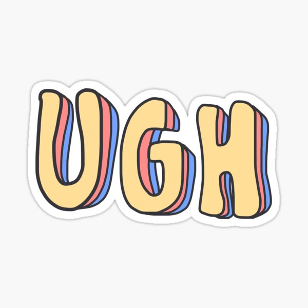 Ugh Stickers | Redbubble
