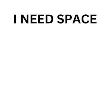 "I Need Space" Sticker for Sale by InkifyZone | Redbubble