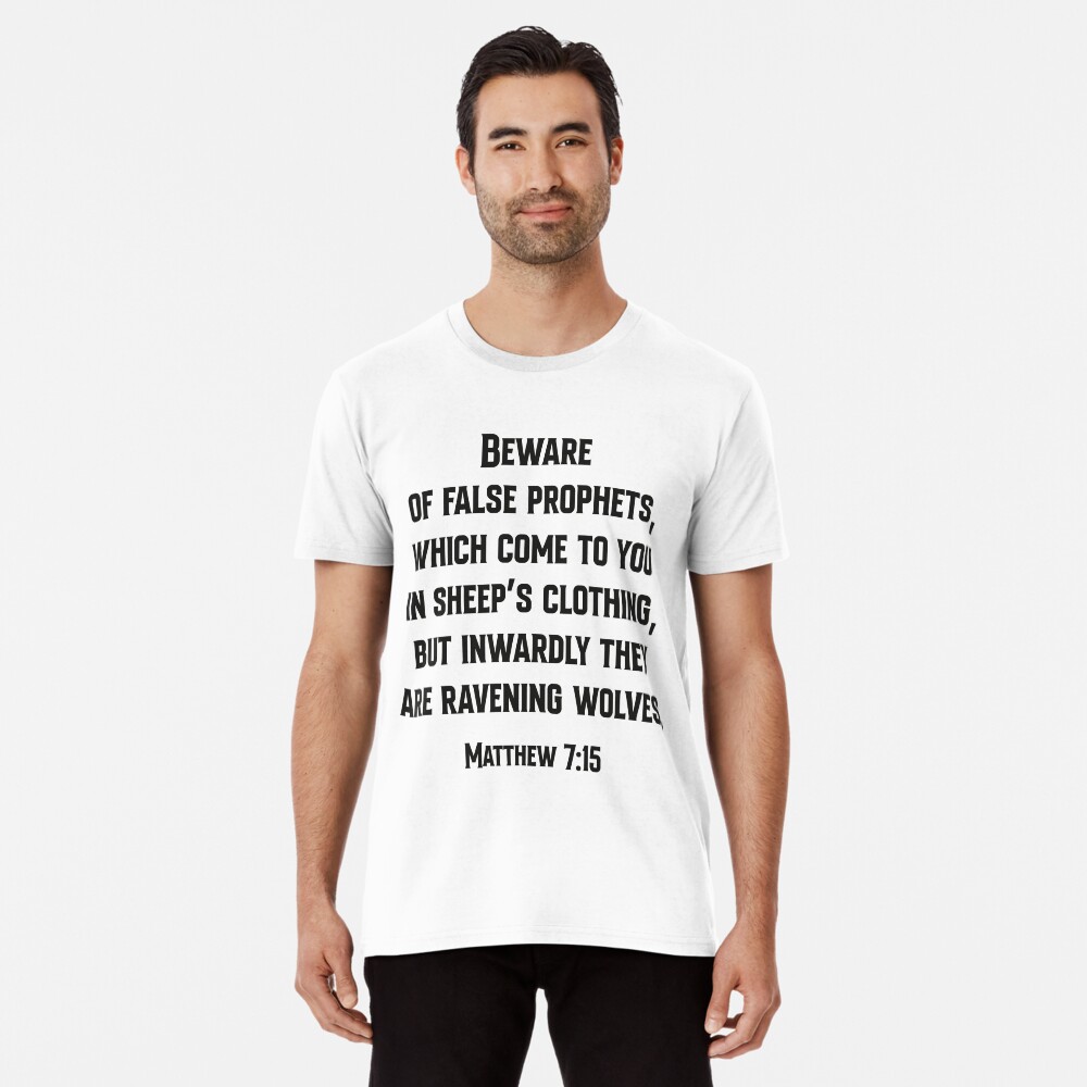 "Beware of false prophets, which come to you in sheep’s clothing, but ...