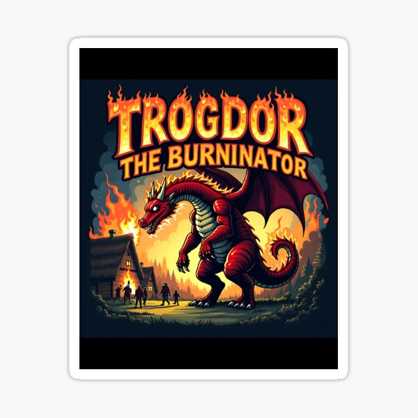 "Trogdor the Burninator | Fiery Fantasy Dragon Art" Sticker for Sale by ...