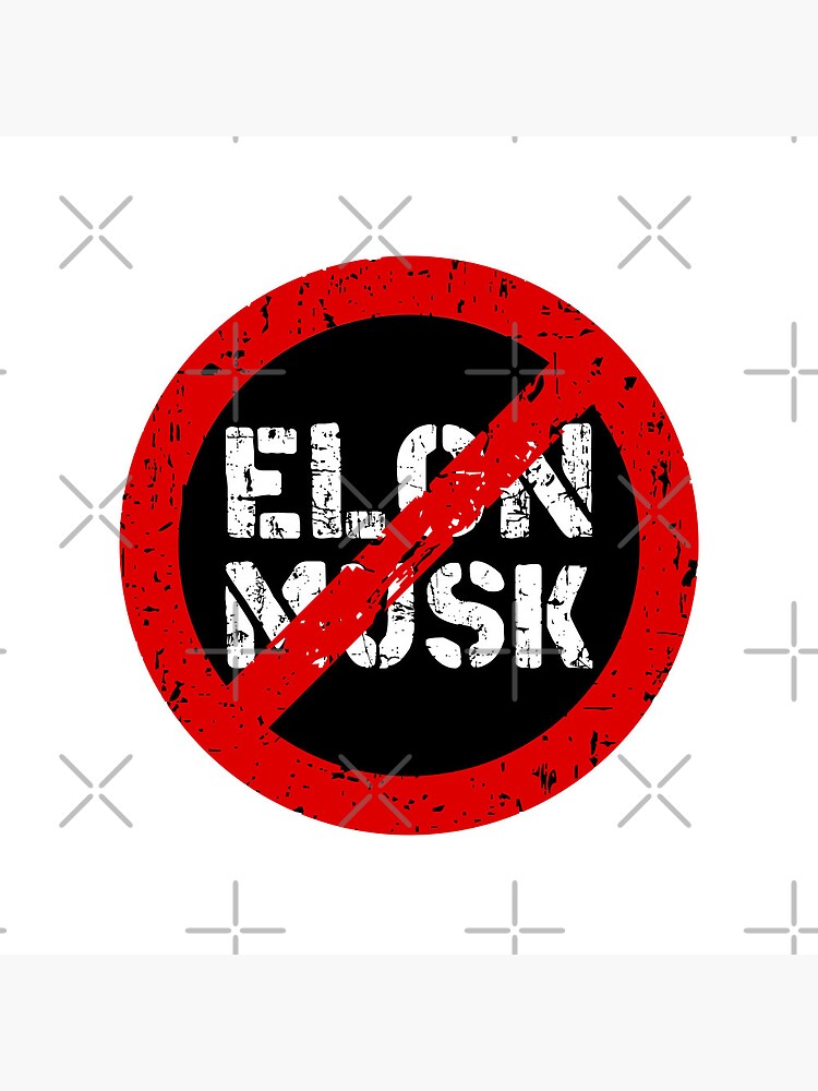 "Banned elon, NO ELON! anti elon, no elon musk, no musk, Anti-Elon Musk ...