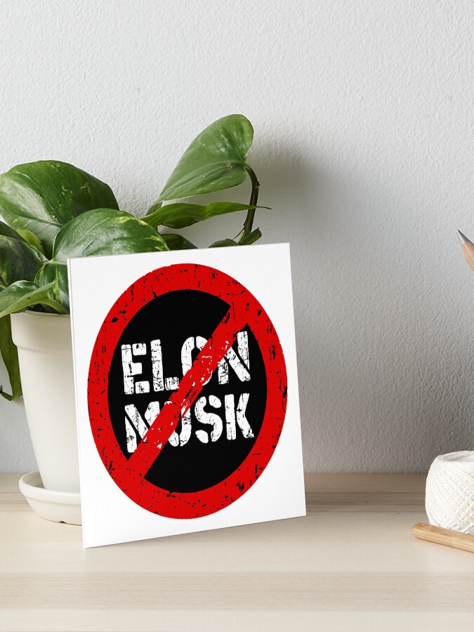 "Banned elon, NO ELON! anti elon, no elon musk, no musk, Anti-Elon Musk ...