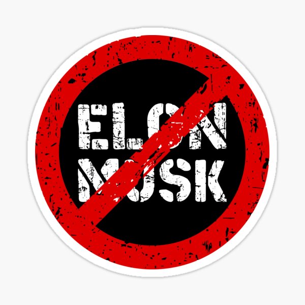 "Banned elon, NO ELON! anti elon, no elon musk, no musk, Anti-Elon Musk ...