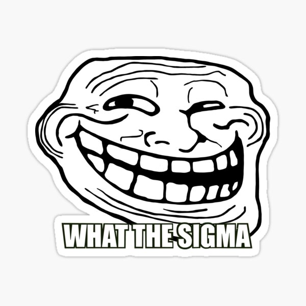 "What the SIGMA? Troll Face" Sticker for Sale by FunnehGacha | Redbubble
