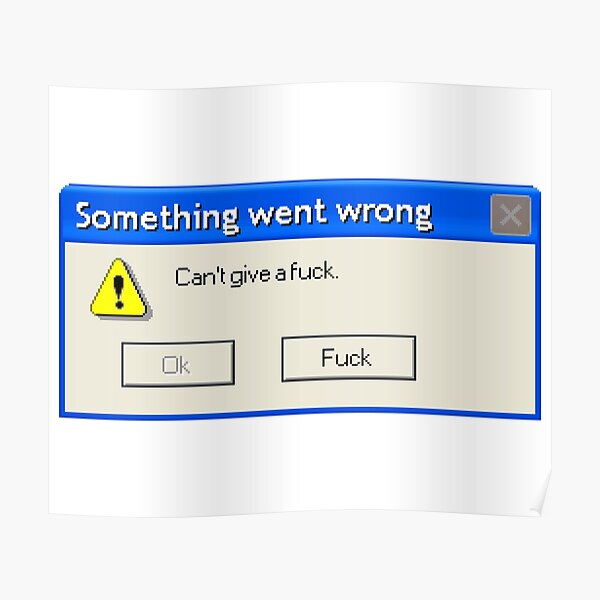 "Windows Error Message" Poster by realAve | Redbubble