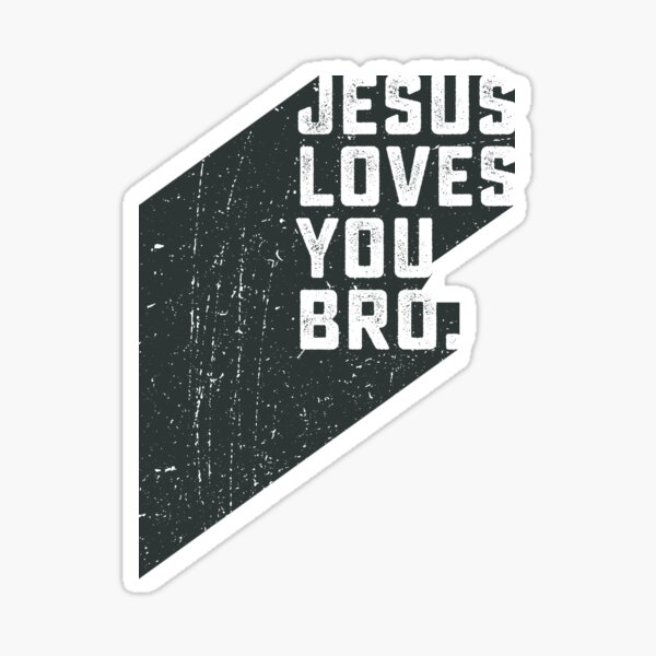 "Jesus loves you bro" Sticker by ImagePixel | Redbubble