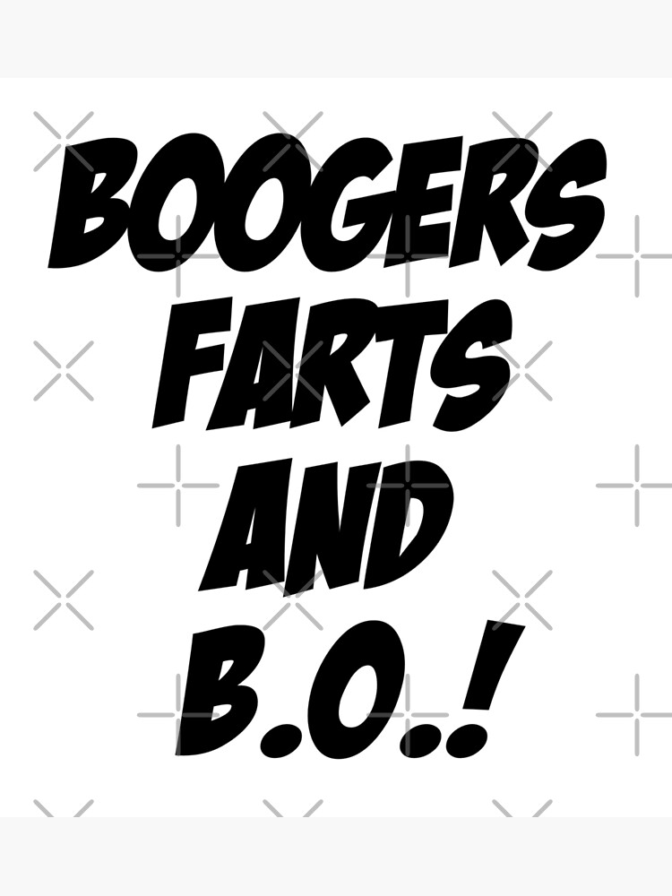 "Boogers Farts & B.O.!" Poster for Sale by LVIdeasFactory | Redbubble