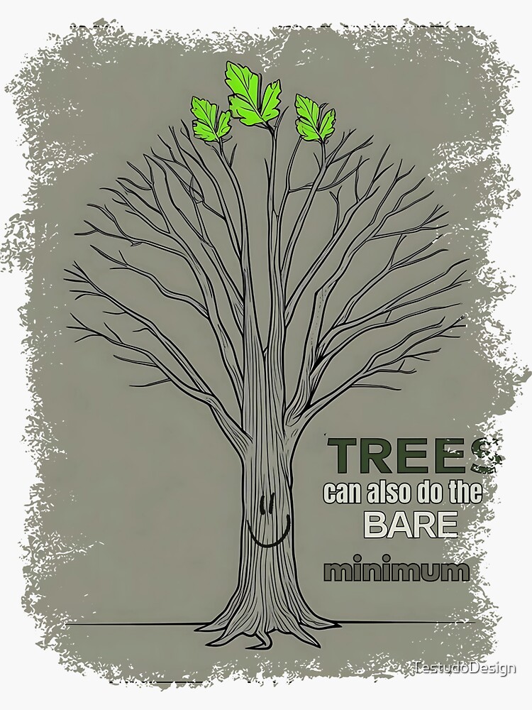 "Even Trees Did The Bare Minimum" Sticker for Sale by TestudoDesign ...