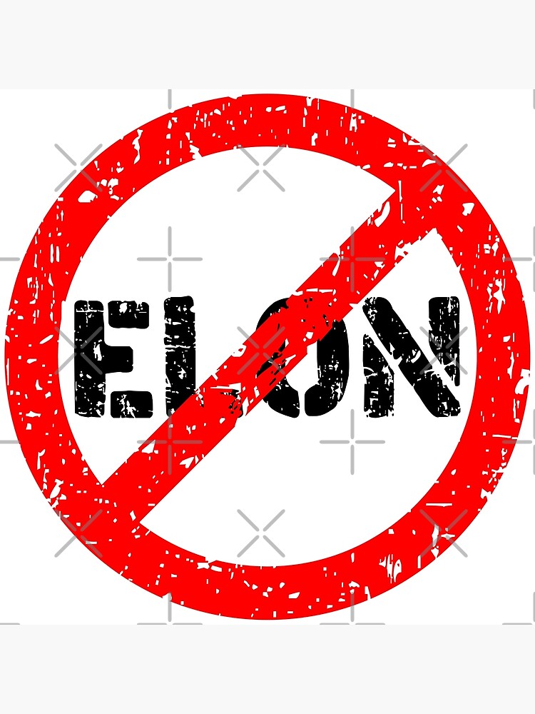 "Banned elon, NO ELON! anti elon, no elon musk, no musk, Anti-Elon Musk ...