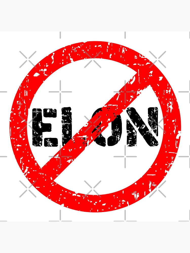 "Banned elon, NO ELON! anti elon, no elon musk, no musk, Anti-Elon Musk ...