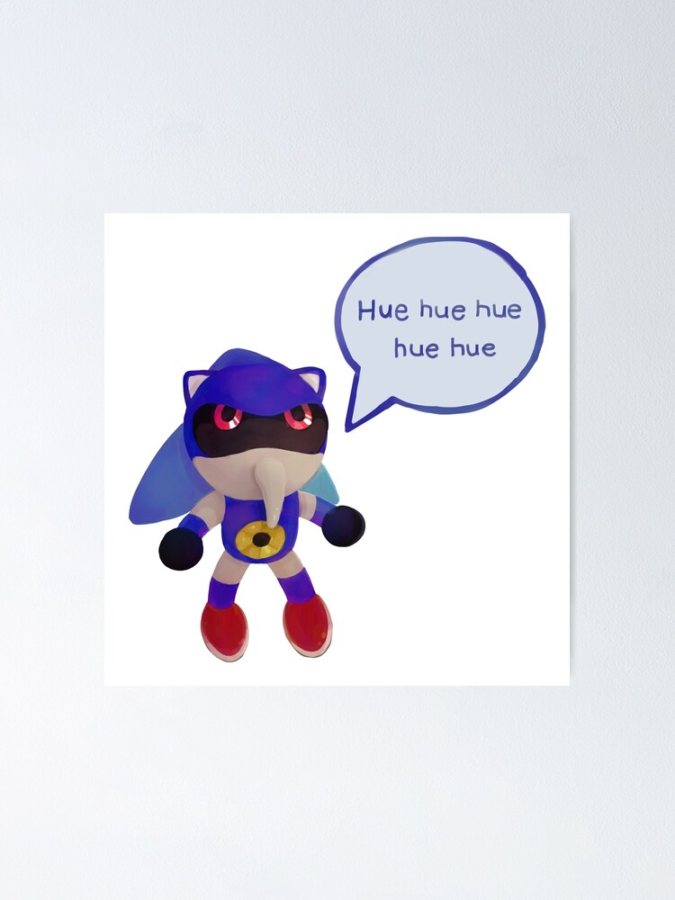 "Metal Sonic Hue Hue Hue Meme" Poster for Sale by Asutip | Redbubble