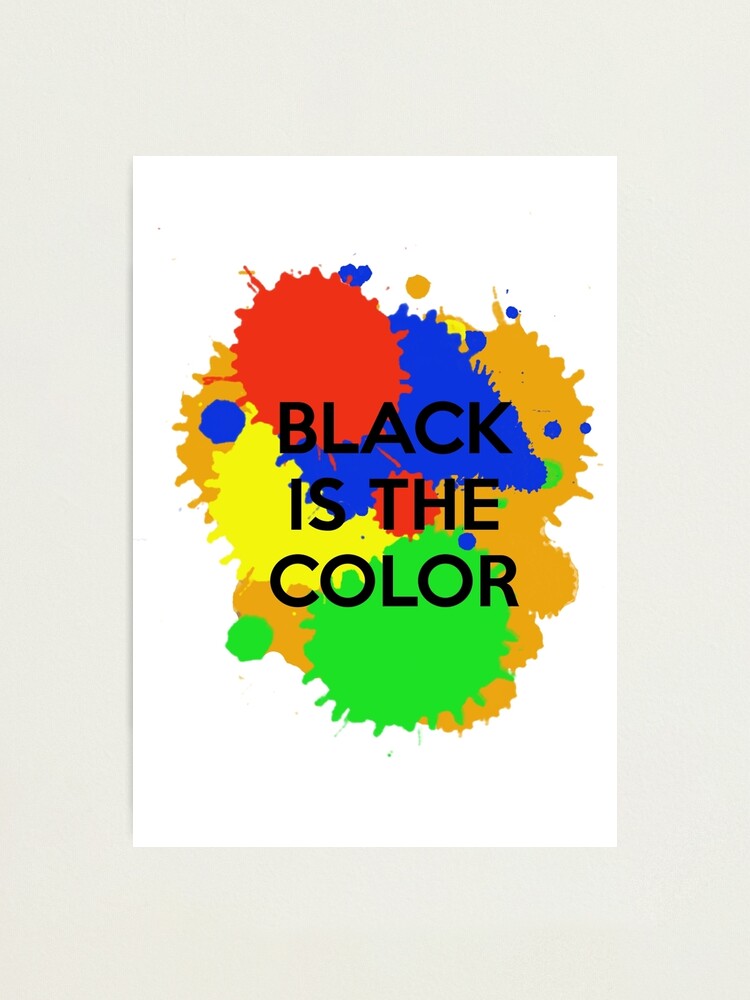 "Black is the Color" Photographic Print for Sale by onlybylaura | Redbubble