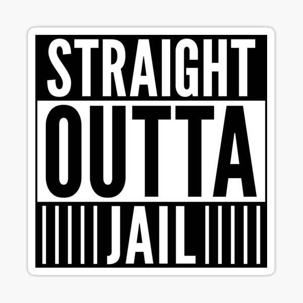 "Straight Outta Jail" Sticker for Sale by creativecurly | Redbubble