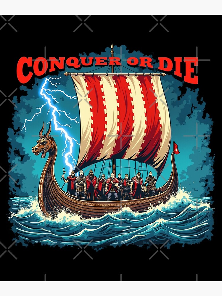 "The Viking Ship Nordic Warrior Conquer Or Die" Poster for Sale by ...