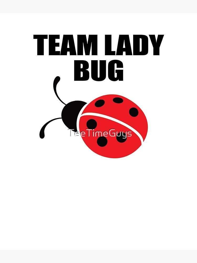 "Team Ladybug" Poster by TeeTimeGuys | Redbubble