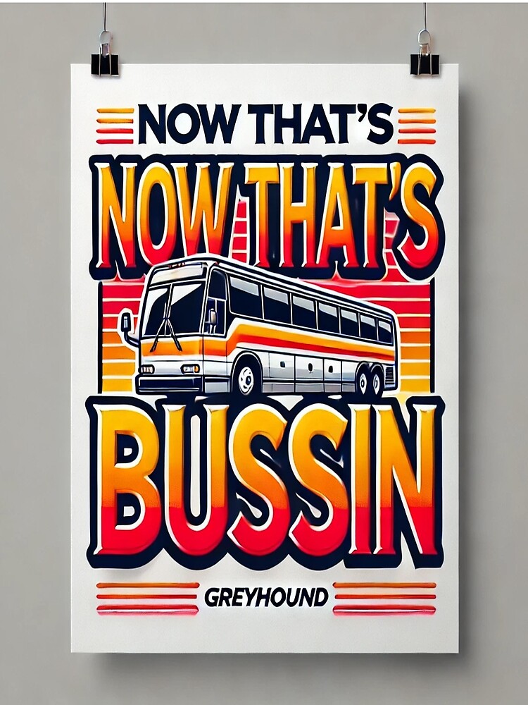 "? Now That’s Bussin - Bold Greyhound Bus Design" Graphic T-Shirt for ...