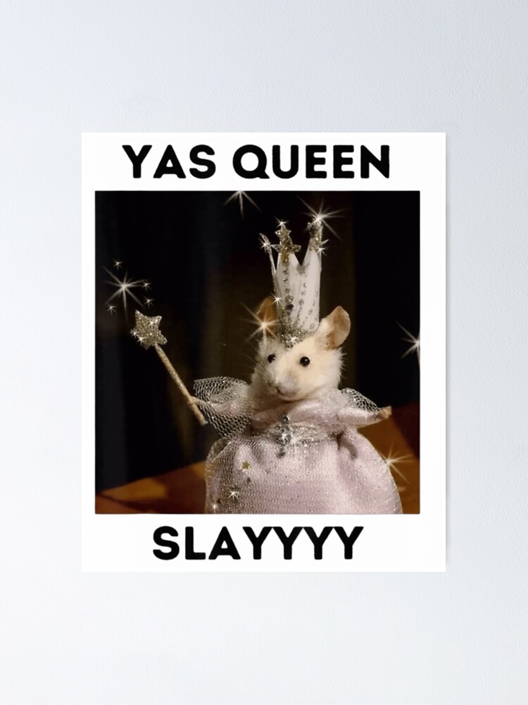 "Yas Queen Slay Funny Meme Sarcastic Costume" Poster for Sale by ...