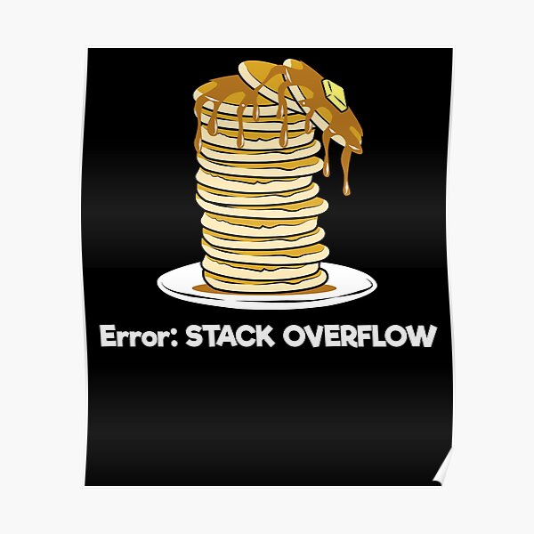 "ERROR Stack Overflow Pancake Falling" Poster by SassyYetClassy | Redbubble