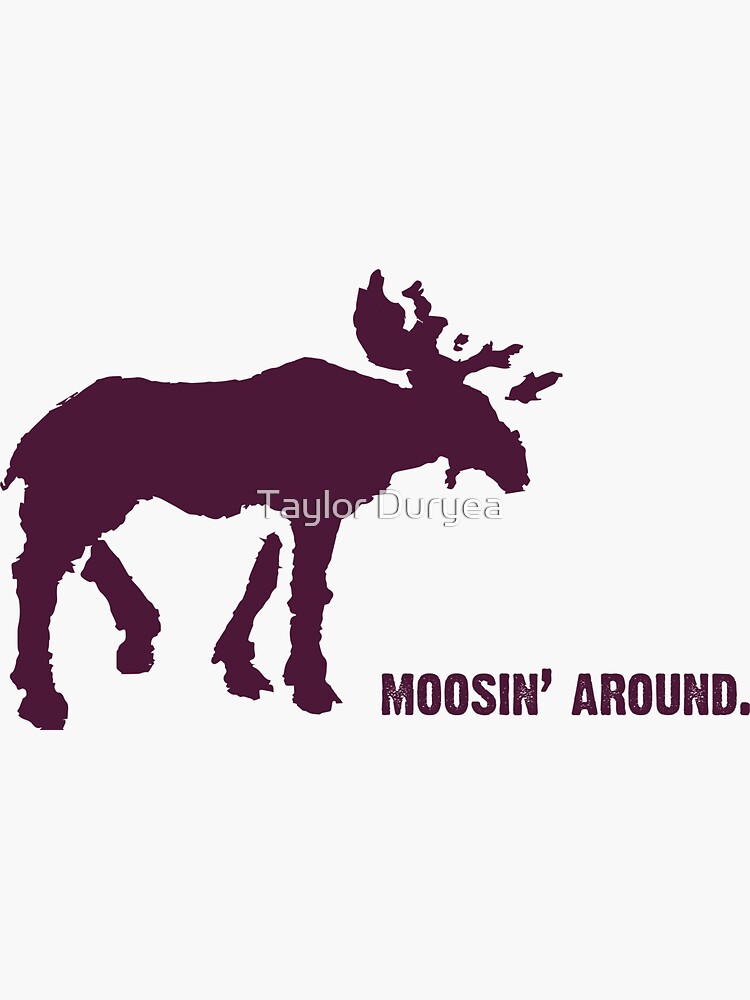 "Moose Pun Moosin (Messin) Around" Sticker for Sale by tduryea17 ...