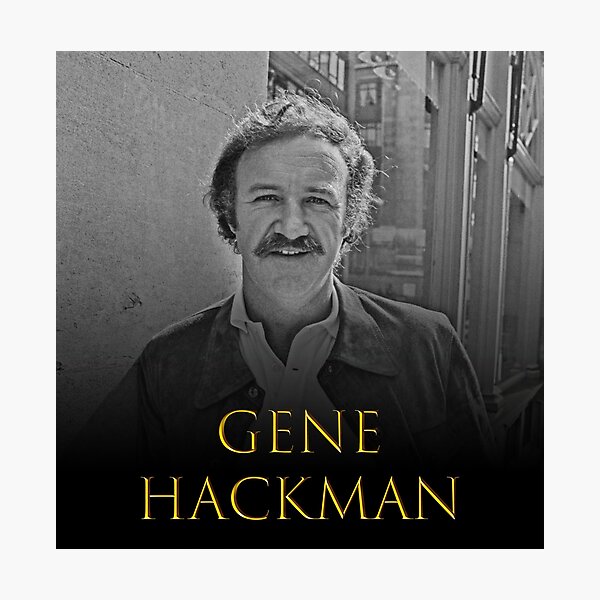 "Gene Hackman ~ Remembering With Love" Photographic Print for Sale by ...