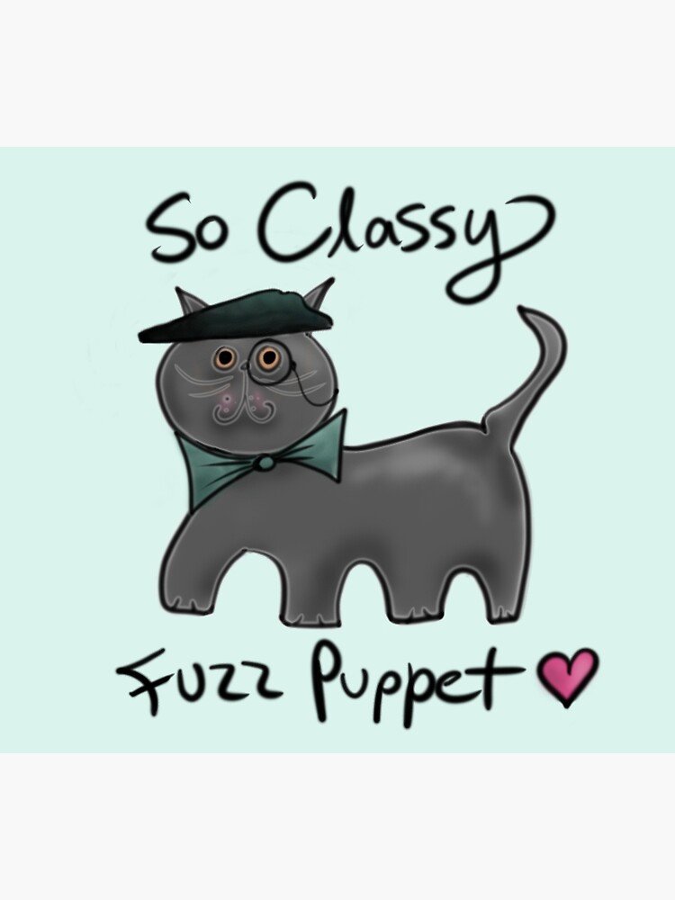 "Cute Cat Fuzz Puppet ['So Classy' Posh Style]" Art Print for Sale by ...