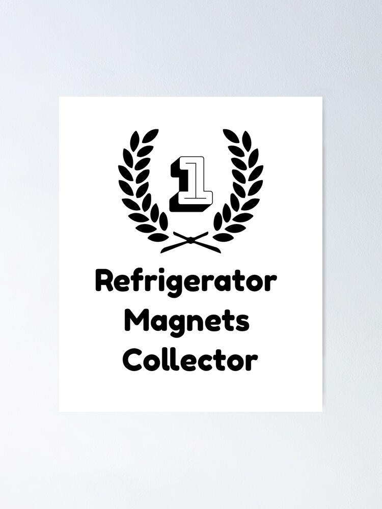 "Number 1 Refrigerator Magnets Collector black" Poster by we1000 ...