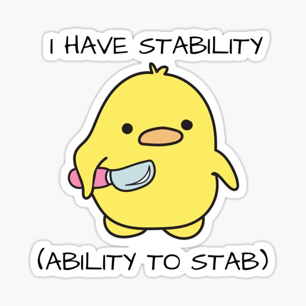 "I Have Stability Ability To Stab Duck Meme" Sticker for Sale by ...