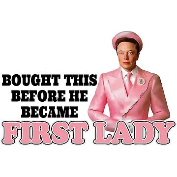 "Bought This Before He Became First Lady Anti Elon Meme" Sticker for ...