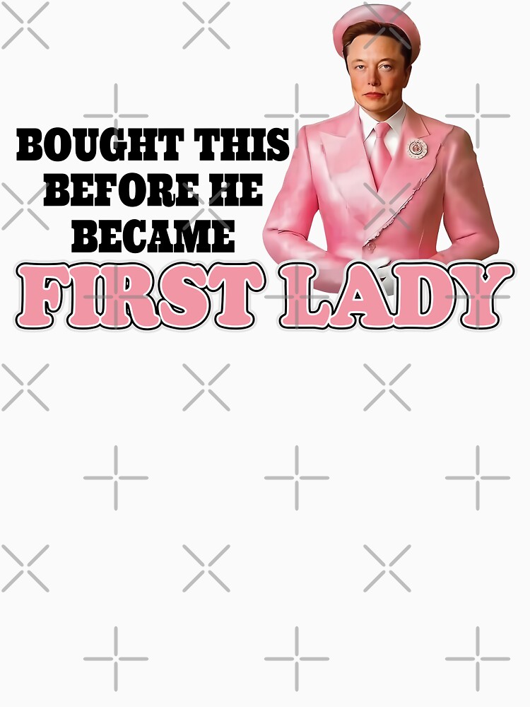 "Bought This Before He Became First Lady Anti Elon Meme" Essential T ...