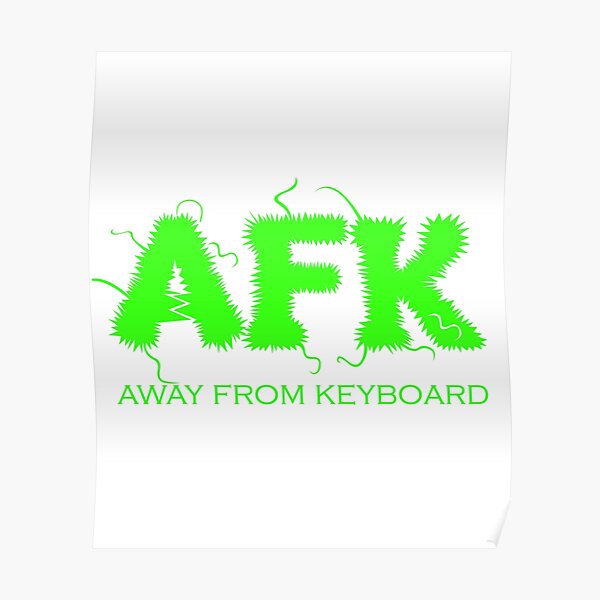 "AFK Away from Keyboard Funny Typography Green Color" Poster for Sale ...
