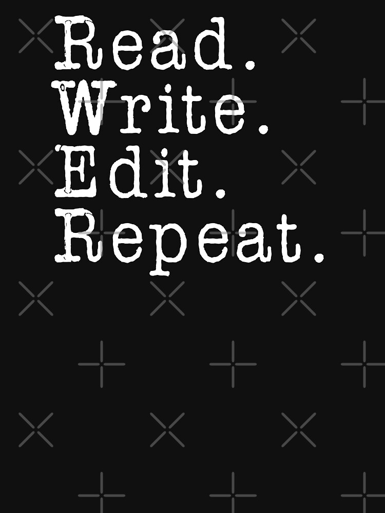 "Read, Write, Edit, Repeat" T-shirt for Sale by teesaurus | Redbubble ...