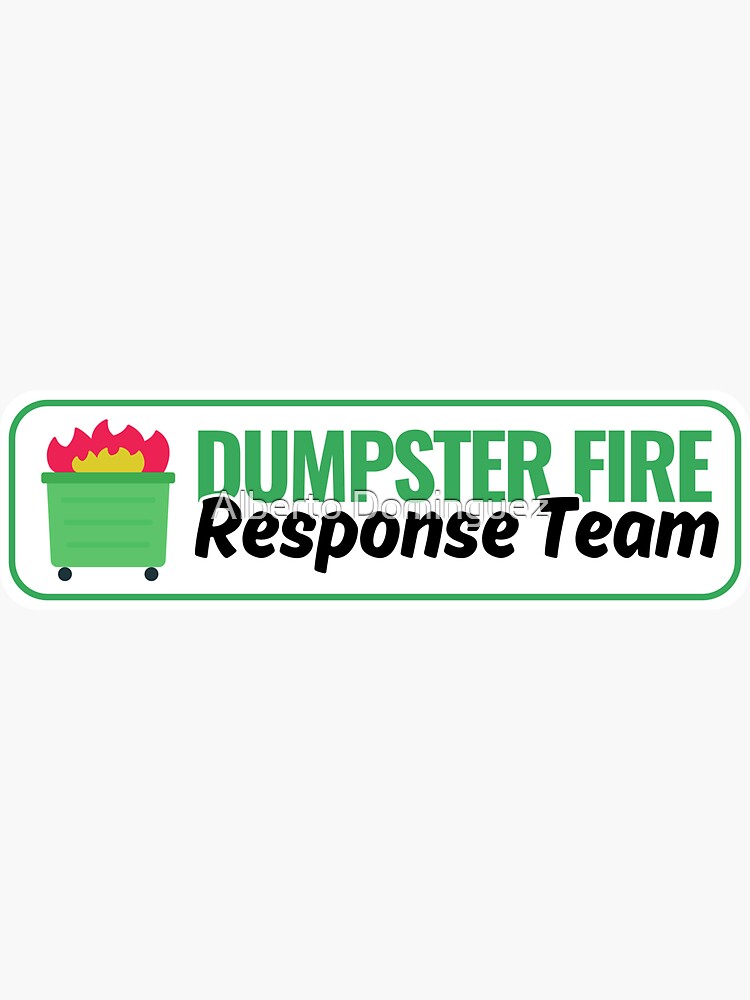 "Dumpster Fire Response Team" Sticker for Sale by CapitanFarlaRoj ...