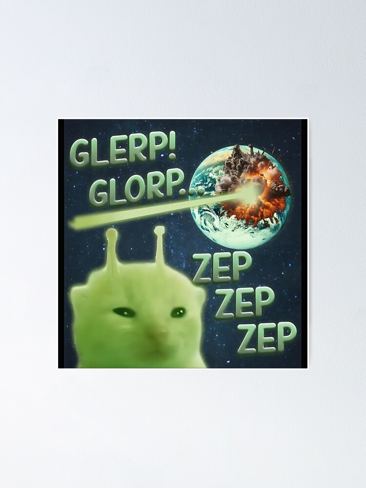 "Glerp Glorp Funny Alien Cat" Poster for Sale by ShadowSorro | Redbubble