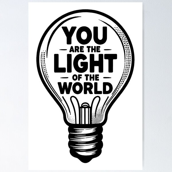 "Matthew 5:14 You Are The Light Of The World" Poster for Sale by ...