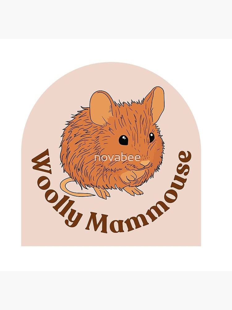 "If you give a mouse a woolly mammoth DNA. Woolly Mammoth Mouse" Poster ...