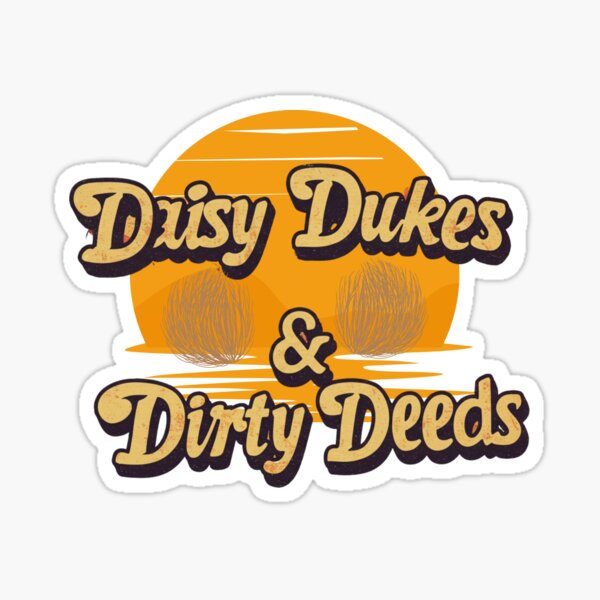 "Daisy Dukes & Dirty Deeds" Sticker for Sale by FitEnvy | Redbubble