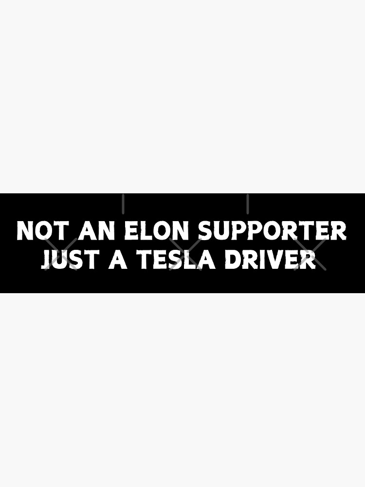 "Not an elon supporter just a tesla driver - Anti Elon Tesla Club ...