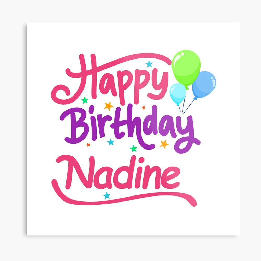 "Happy Birthday Nadine" Metal Print by PM-Names | Redbubble