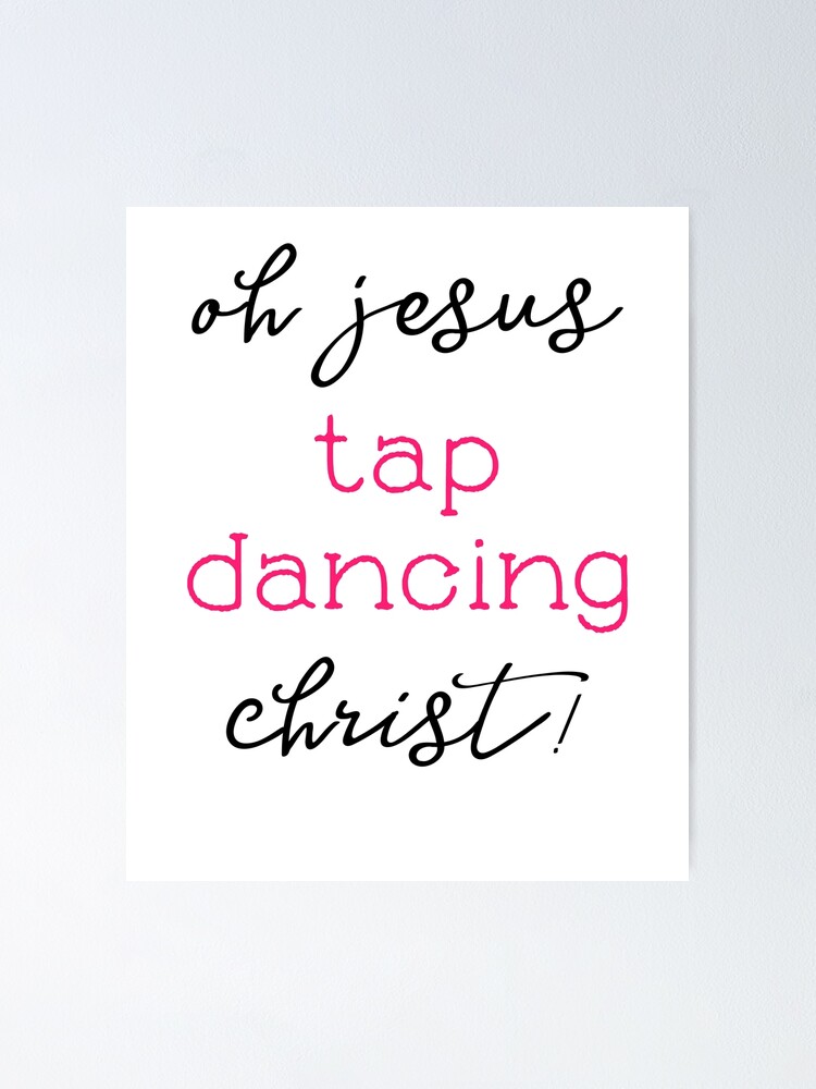 "Tap Dancing Oh Jesus Tap Dancing Christ Black Pink Gift Dark" Poster ...