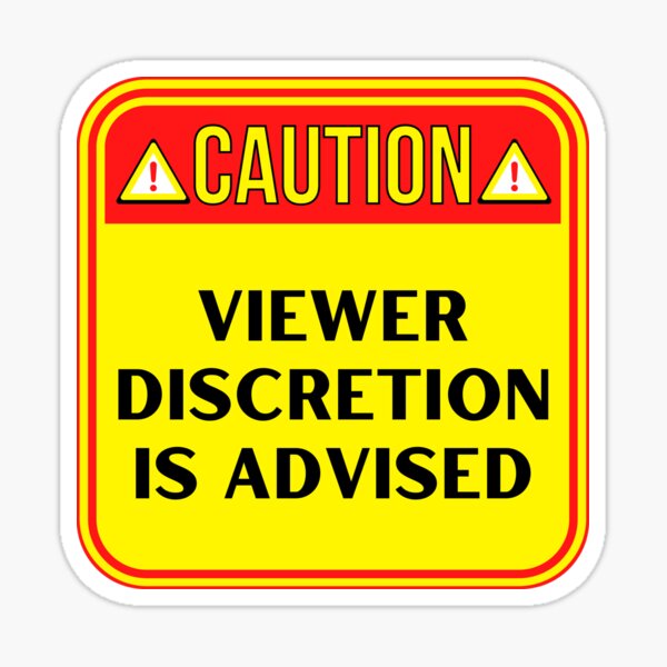 "CAUTION: Viewer Discretion Is Advised - funny warning signs" Sticker ...