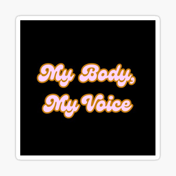 "My Body, My Voice (Blk Background)" Sticker for Sale by Kristina ...
