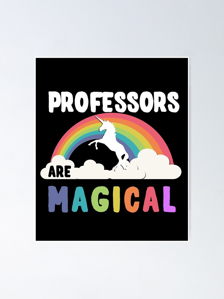 "Professors Are Magical" Poster for Sale by flippinsg | Redbubble