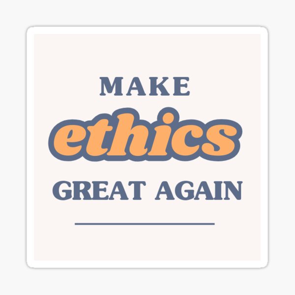 "Make Ethics Great Again! " Sticker for Sale by tjoselow | Redbubble